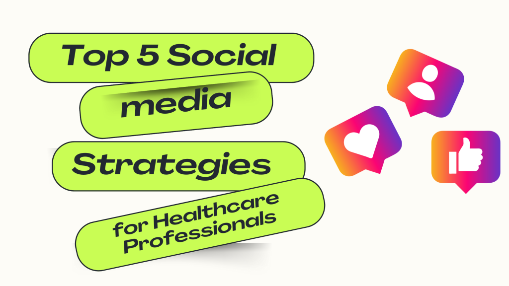 Top 5 Social Media Strategies for Healthcare Professionals